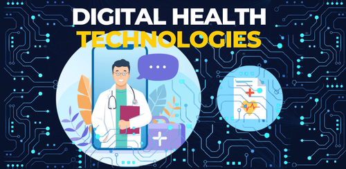 DIGITAL HEALTH TECHNOLOGIES: A PROMISING FUTURE OF HEALTHCARE INDUSTRY